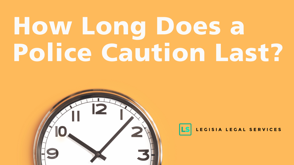 How Long Does a Police Caution Last?