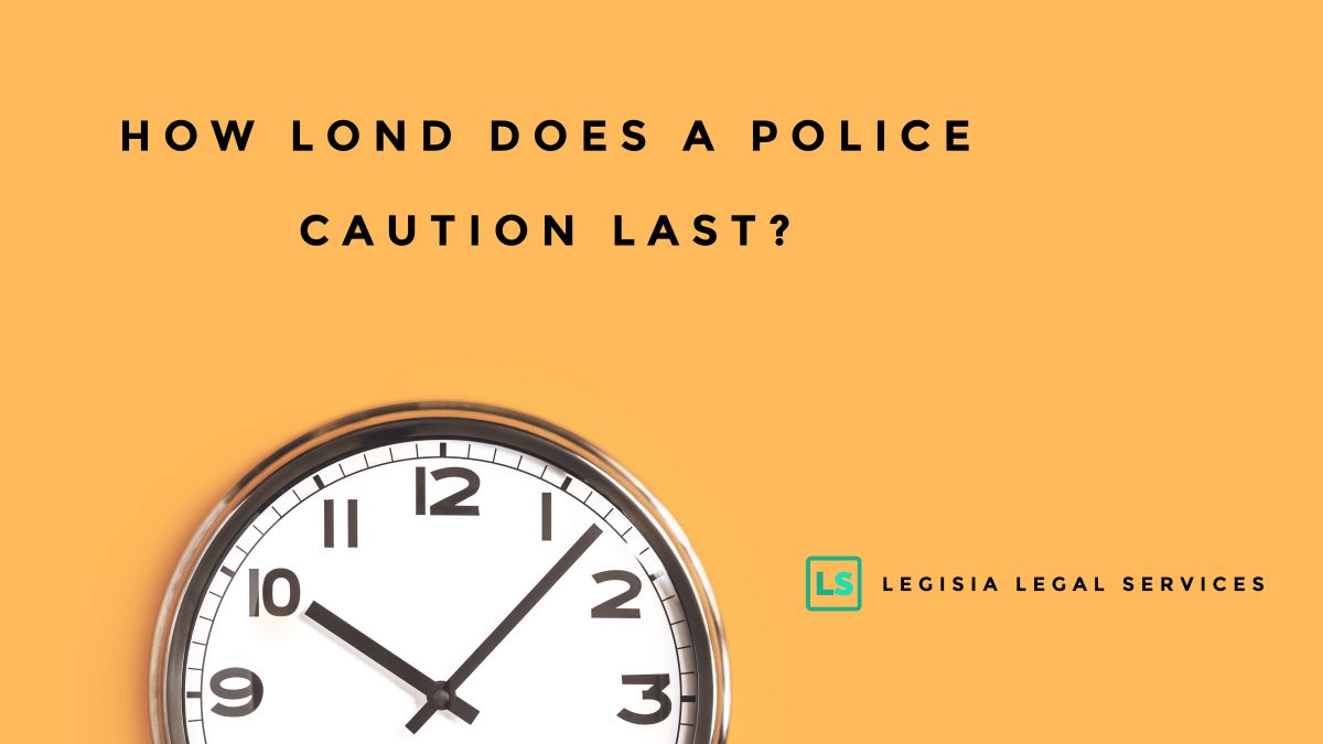 How long does a police caution last?